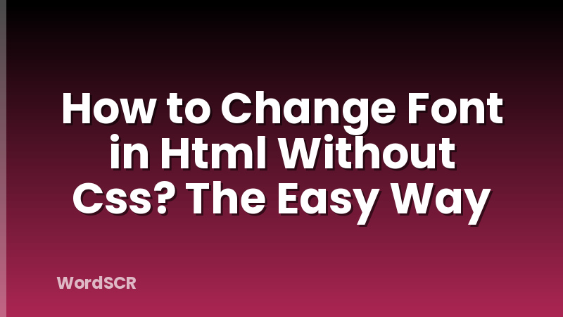 How To Change Font In Html Without Css? The Easy Way | WordSCR