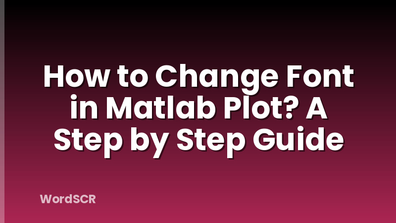 How To Change Font In Matlab Plot? A Step By Step Guide | WordSCR