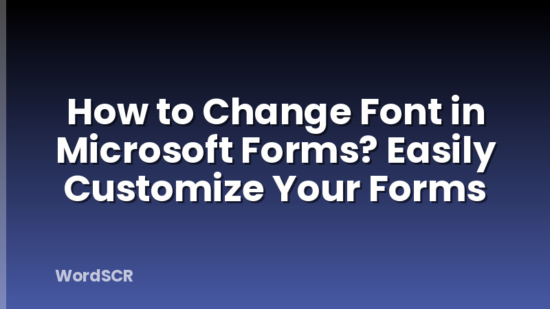 How To Change Font In Microsoft Forms? Easily Customize Your Forms ...