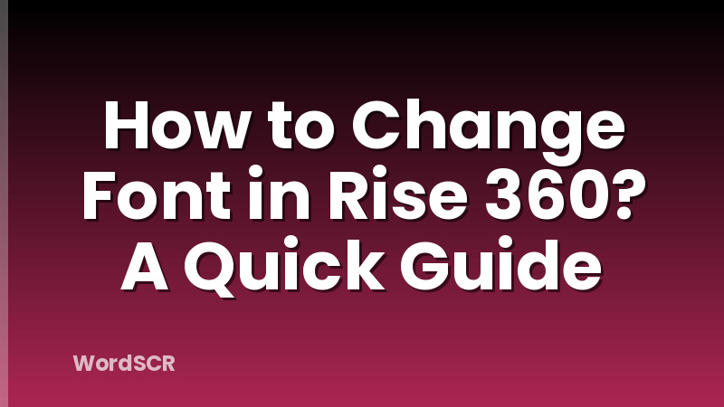 How To Change Font In Rise 360? A Quick Guide | WordSCR