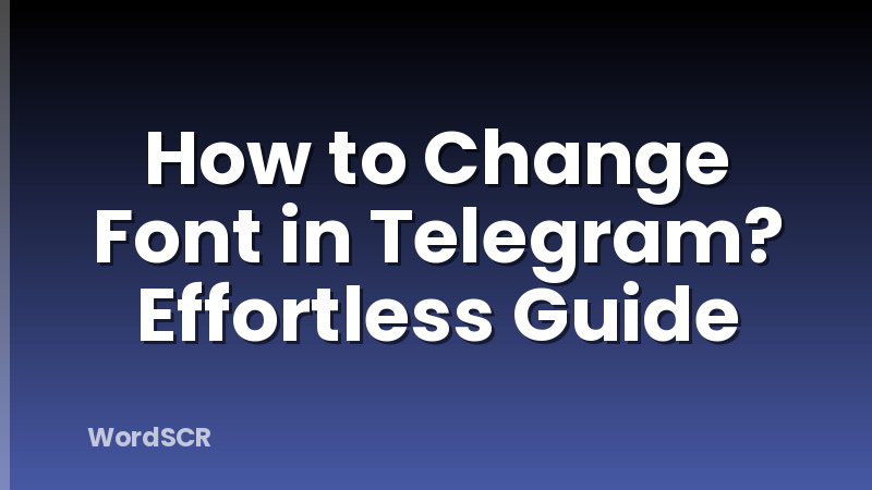 How To Change Font In Telegram? Effortless Guide | WordSCR