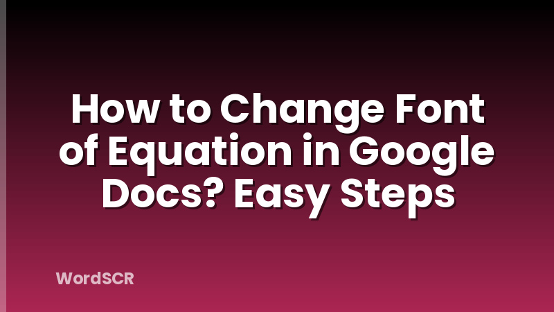 How To Change Font Of Equation In Google Docs? Easy Steps | WordSCR