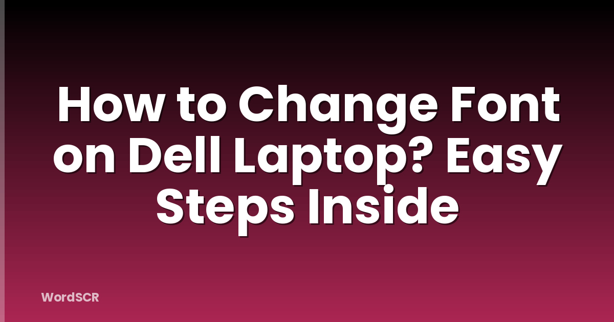 How To Change Font On Dell Laptop? Easy Steps Inside | WordSCR