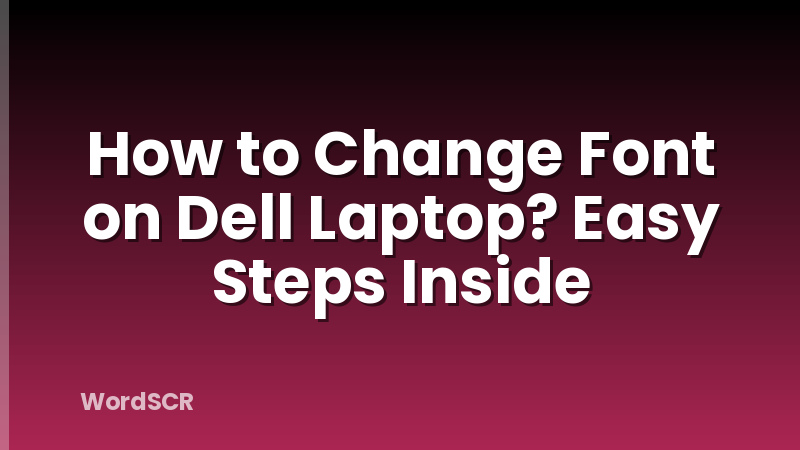 How To Change Font On Dell Laptop? Easy Steps Inside | WordSCR