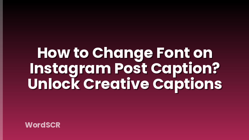 How To Change Font On Instagram Post Caption? Unlock Creative Captions ...