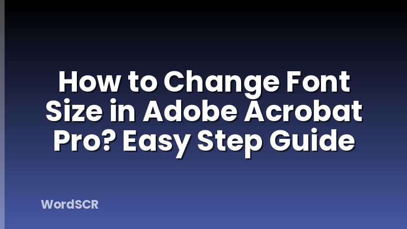 How To Change Font Size In Adobe Acrobat Pro? Easy Step Guide | WordSCR