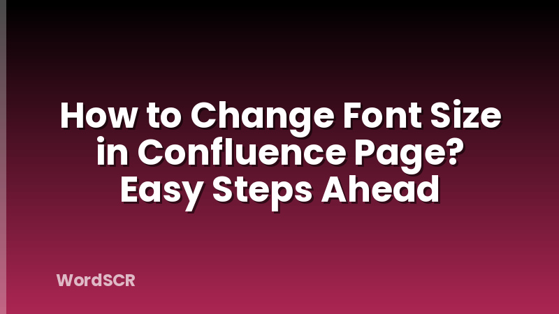 How To Change Font Size In Confluence Page? Easy Steps Ahead | WordSCR