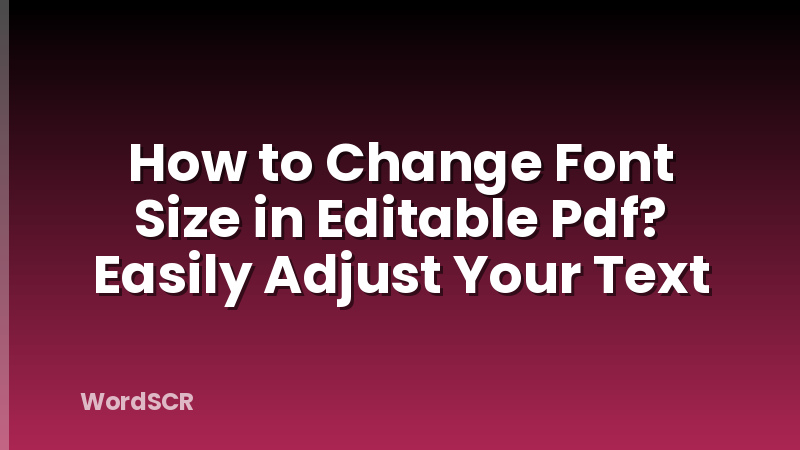 How To Change Font Size In Editable Pdf? Easily Adjust Your Text | WordSCR