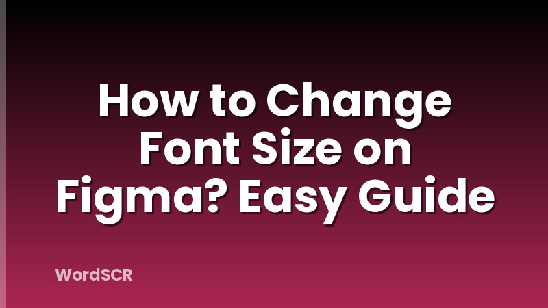 How To Change Font Size On Figma? Easy Guide | WordSCR