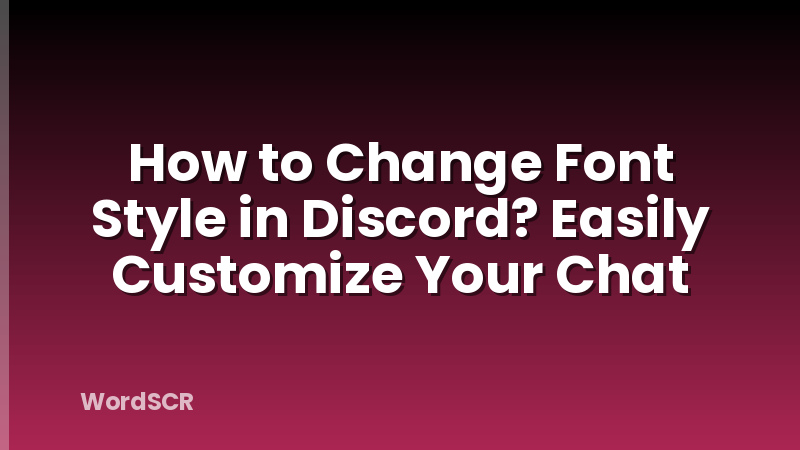 How To Change Font Style In Discord? Easily Customize Your Chat | WordSCR