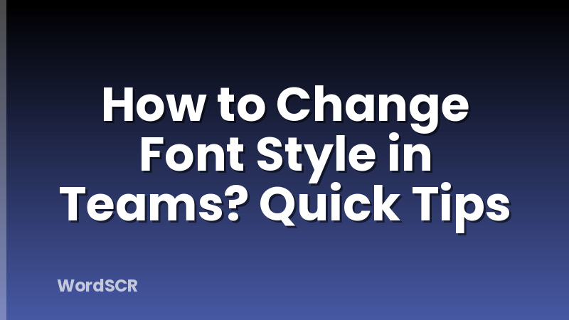 How To Change Font Style In Teams? Quick Tips | WordSCR