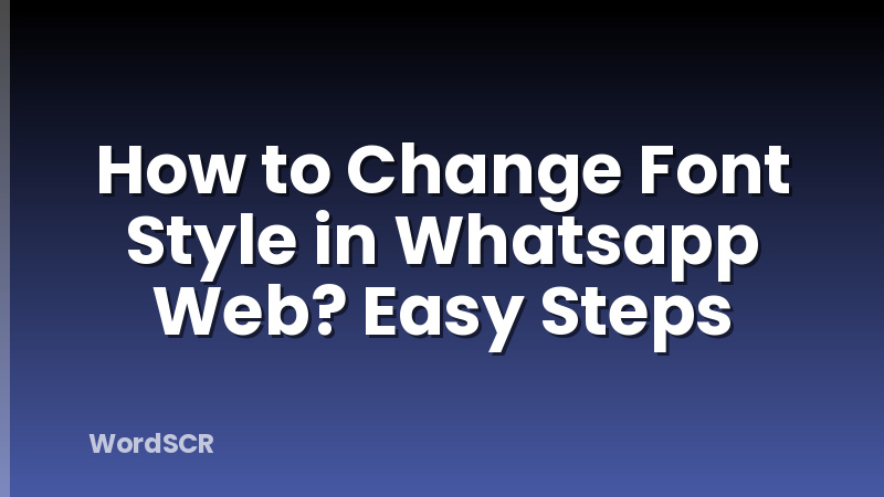 How To Change Font Style In Whatsapp Web? Easy Steps | WordSCR