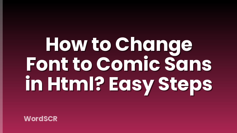 How To Change Font To Comic Sans In Html? Easy Steps | WordSCR