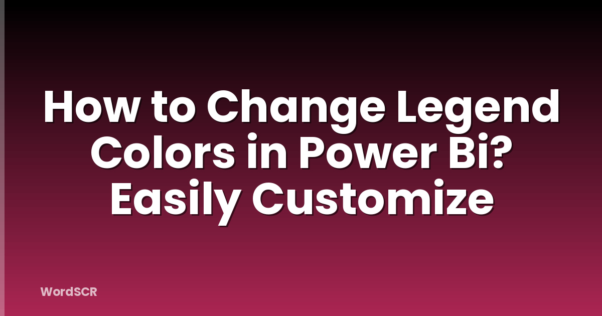 How To Change Legend Colors In Power Bi? Easily Customize | WordSCR