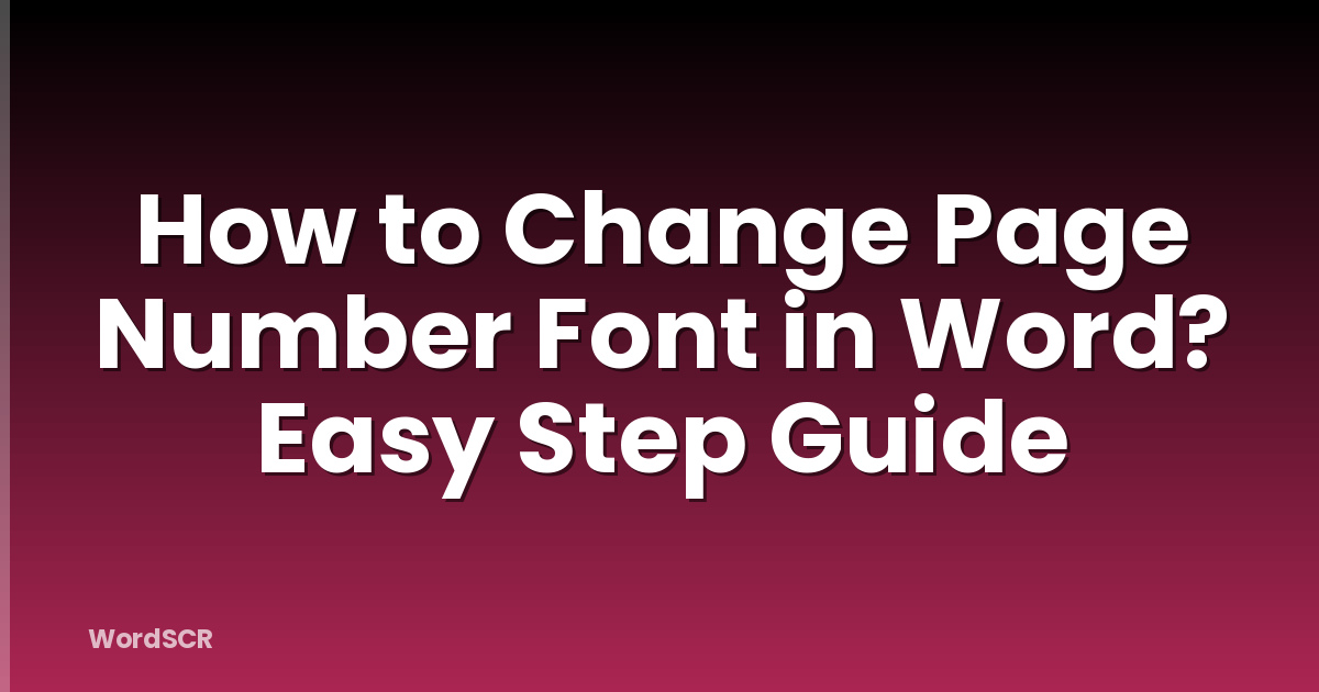 How To Change Page Number Font In Word? Easy Step Guide | WordSCR