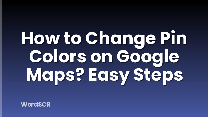 How To Change Pin Colors On Google Maps? Easy Steps | WordSCR