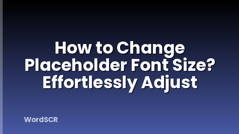 How To Change Placeholder Font Size? Effortlessly Adjust | WordSCR