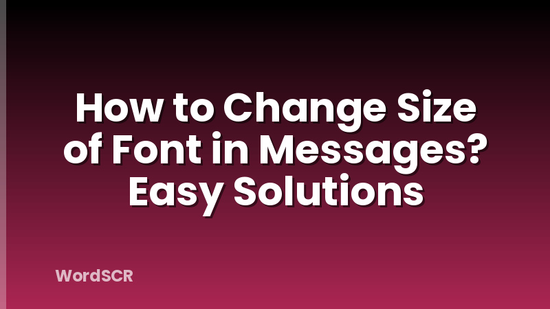 How To Change Size Of Font In Messages? Easy Solutions | WordSCR