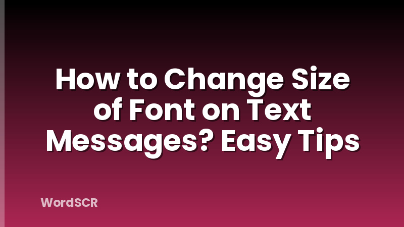 How To Change Size Of Font On Text Messages? Easy Tips | WordSCR