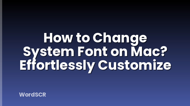 How To Change System Font On Mac? Effortlessly Customize | WordSCR