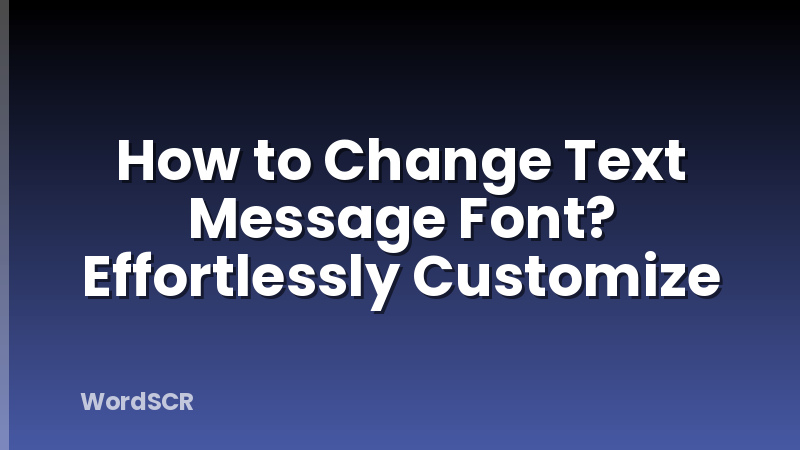 How To Change Text Message Font? Effortlessly Customize | WordSCR