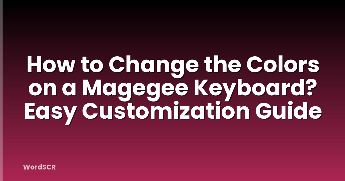How To Change The Colors On A Magegee Keyboard? Easy Customization ...