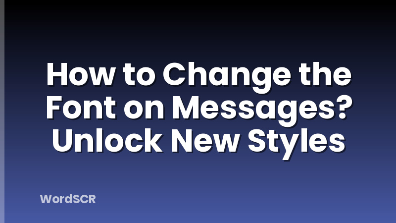 How To Change The Font On Messages? Unlock New Styles | WordSCR
