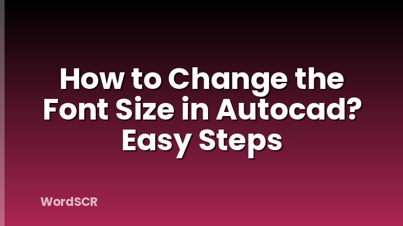 How To Change The Font Size In Autocad? Easy Steps | WordSCR