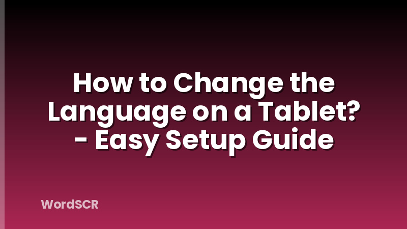 How To Change The Language On A Tablet? - Easy Setup Guide | WordSCR