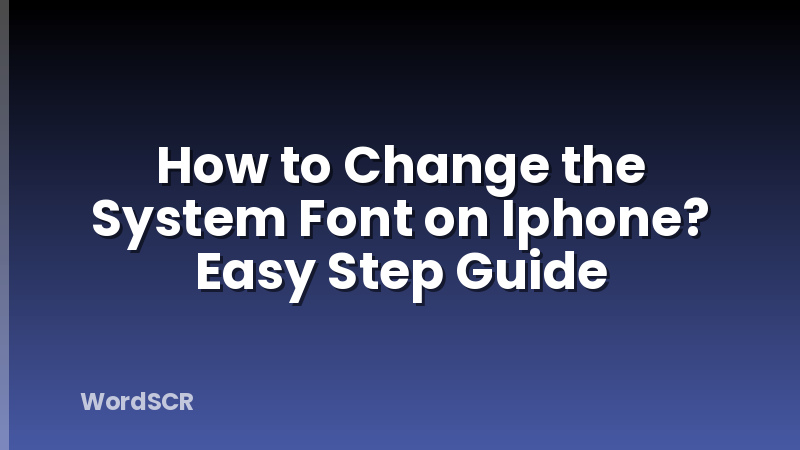 How To Change The System Font On Iphone? Easy Step Guide | WordSCR