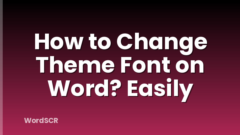 How To Change Theme Font On Word? Easily | WordSCR