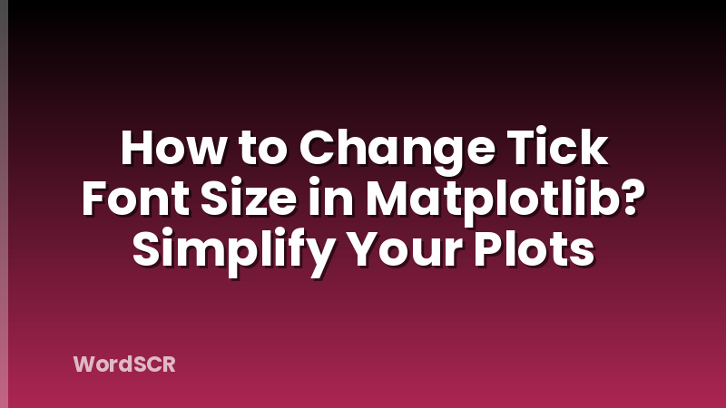 How To Change Tick Font Size In Matplotlib? Simplify Your Plots | WordSCR