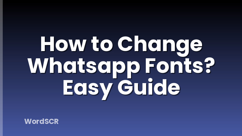 How To Change Whatsapp Fonts? Easy Guide | WordSCR