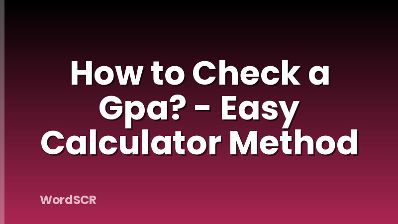 How To Check A Gpa? - Easy Calculator Method | WordSCR