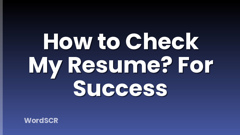 How To Check My Resume? For Success | WordSCR