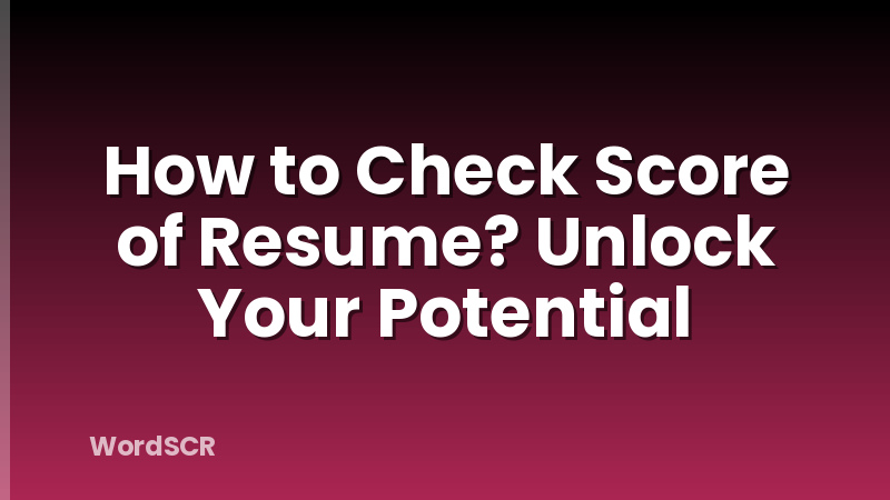 How To Check Score Of Resume? Unlock Your Potential | WordSCR