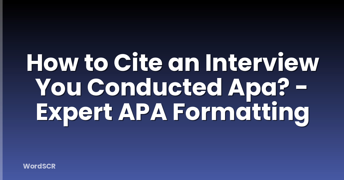 How To Cite An Interview You Conducted Apa? - Expert APA Formatting ...
