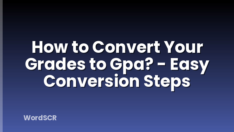 How To Convert Your Grades To Gpa? - Easy Conversion Steps | WordSCR