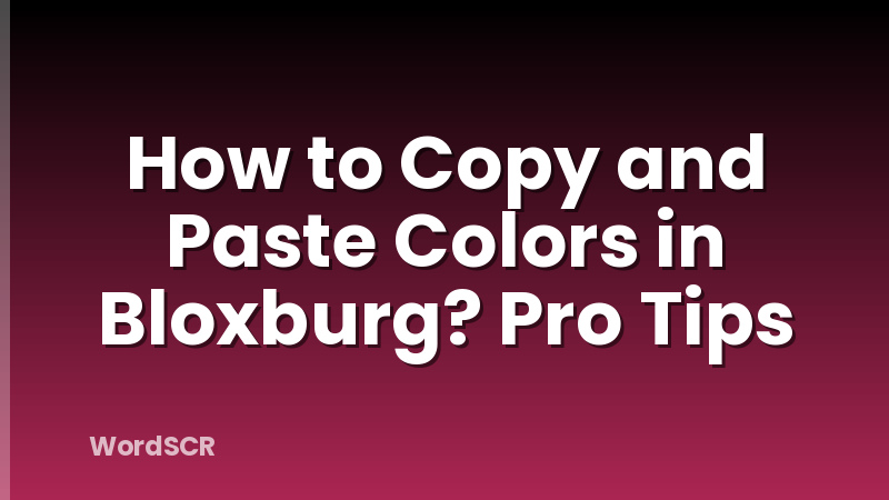 How To Copy And Paste Colors In Bloxburg? Pro Tips | WordSCR