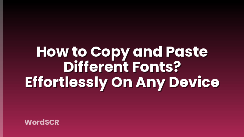 How To Copy And Paste Different Fonts? Effortlessly On Any Device | WordSCR