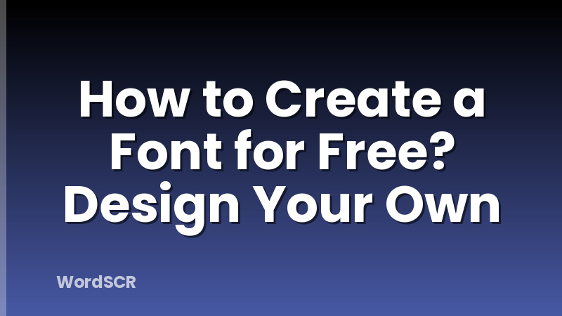 How To Create A Font For Free? Design Your Own | WordSCR