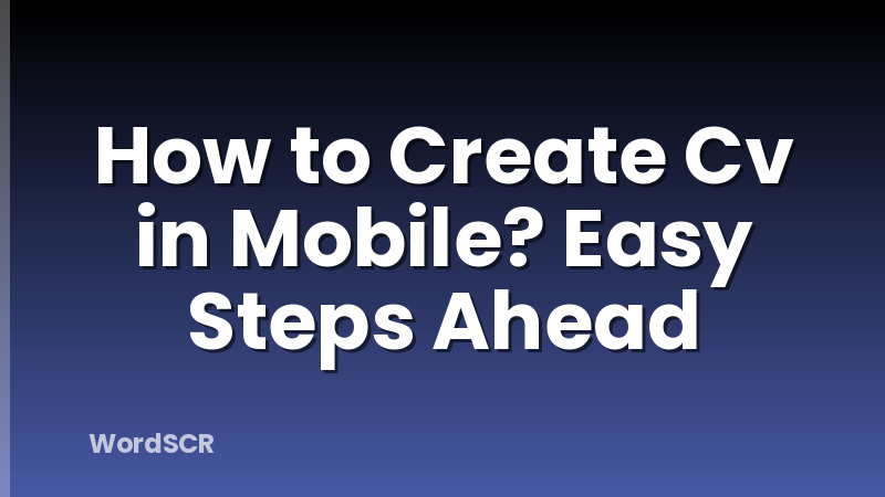 How To Create Cv In Mobile? Easy Steps Ahead | WordSCR