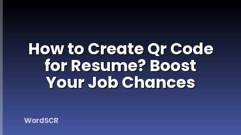 How To Create Qr Code For Resume? Boost Your Job Chances | WordSCR