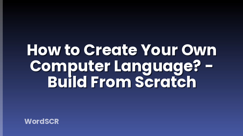 How To Create Your Own Computer Language? - Build From Scratch | WordSCR