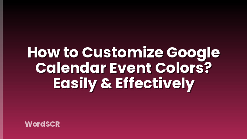 How To Customize Google Calendar Event Colors? Easily & Effectively ...