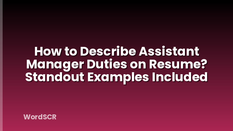 How To Describe Assistant Manager Duties On Resume? Standout Examples ...
