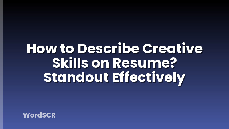 How To Describe Creative Skills On Resume? Standout Effectively | WordSCR