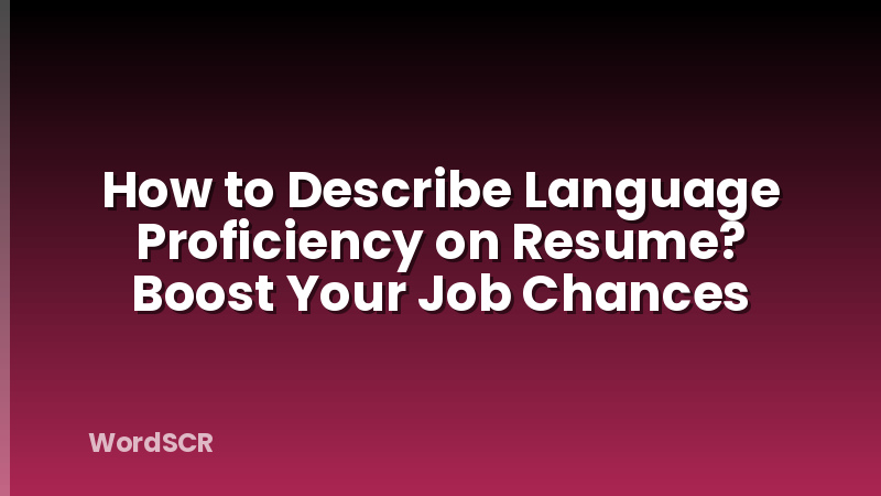 How To Describe Language Proficiency On Resume? Boost Your Job Chances ...