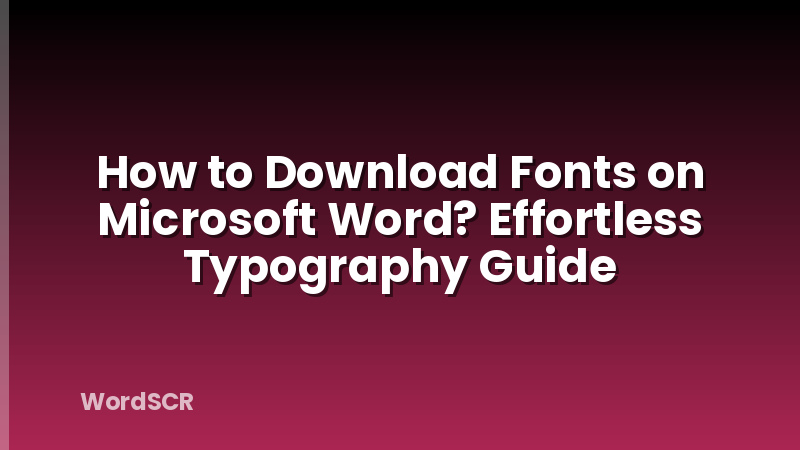 How To Download Fonts On Microsoft Word? Effortless Typography Guide ...