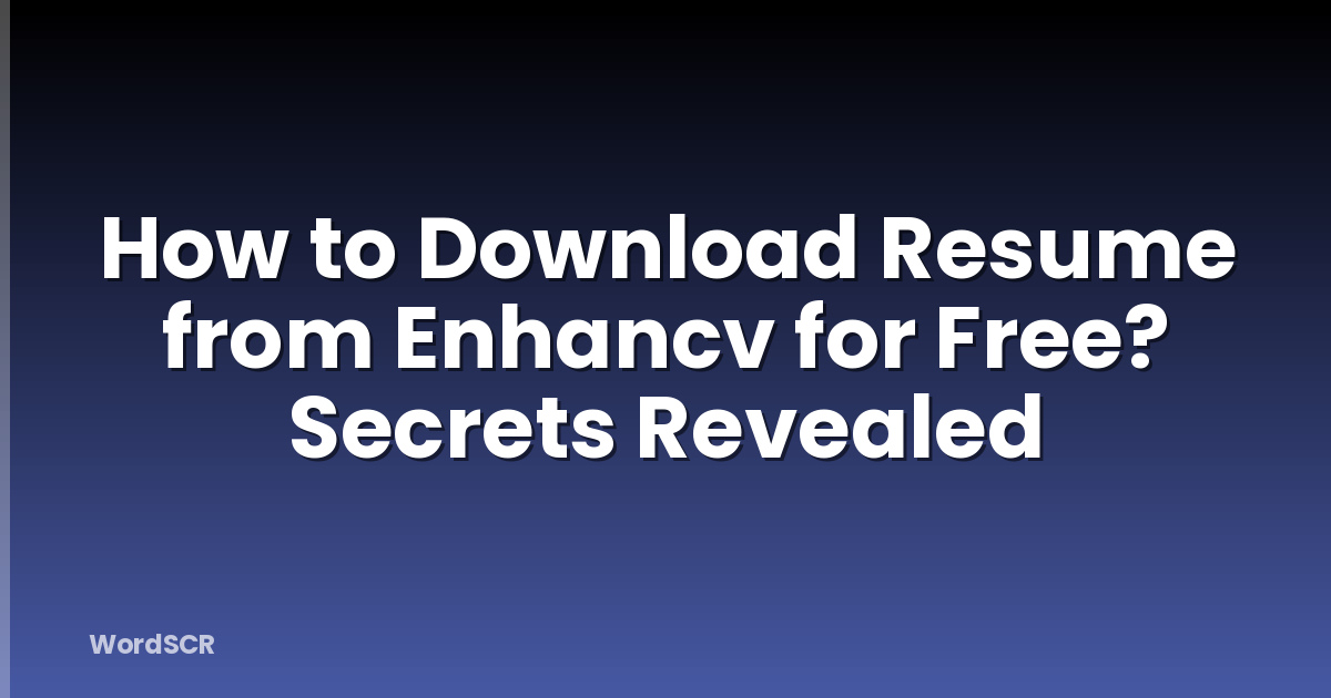 How To Download Resume From Enhancv For Free? Secrets Revealed | WordSCR